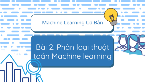 Bài 2: Machine Learning cơ bản - Phân loại các thuật toán Machine ... Bài 2: Machine Learning cơ bản - Phân loại các thuật toán Machine ...